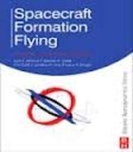 Buy SPACECRAFT FORMATION FLYING: DYNAMICS, CONTROL AND NAVIGATION Book ...