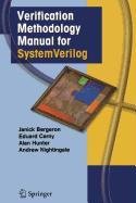 Verification Methodology Manual for SystemVerilog: Bergeron, Janick, Cerny, Eduard, Hunter, Alan ...