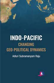 Indo-Pacific: Changing Geo-Political Dynamics: Amazon.co.uk: Raju ...