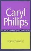 Amazon.com: Caryl Phillips: 9780719055560: Ledent, Bénédicte: Books