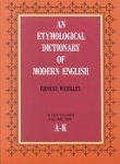 An etymological dictionary of modern English: Weekley, Ernest: Amazon ...