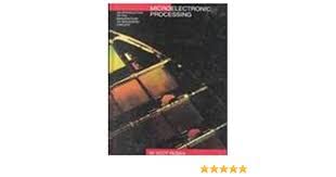 Microelectronic Processing: An Introduction to the Manufacture of ...