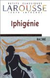 Iphigenie (Petits Classiques Larousse; Collection Fondee Par Felix ...