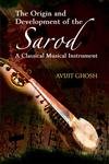 The Origin and Development of the Sarod: A Classical Musical Instrument ...