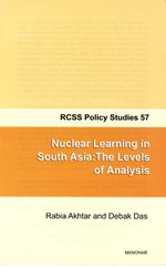 NUCLEAR LEARNING IN SOUTH ASIA: THE LEVELS OF ANALYSIS (RCSS POLICY ...