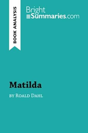 Matilda by Roald Dahl (Book Analysis): Detailed Summary, Analysis and ...