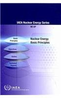 Nuclear Energy Basic Principles (IAEA Nuclear Energy Series) : International Atomic Energy ...