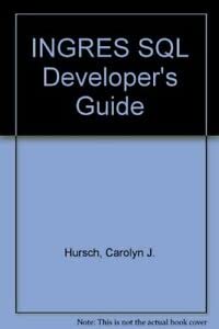 Ingres SQL Developer's Guide: 9780830625284: Computer Science Books ...