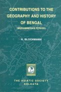 Contributions to the Geography and History of Bengal (Muhammedan Period ...