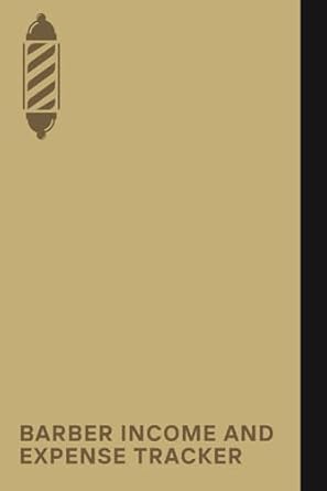 Barber Income & Expense Tracker: A Logbook To Keep Track Of Your Income ...