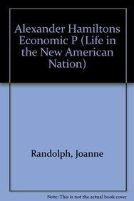 Alexander Hamilton's Economic Plan: Solving Problems in America's New ...