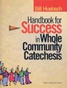 Handbook for Success in Whole Community Catechesis: Bill Huebsch ...