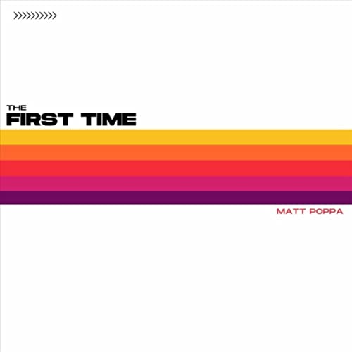 Écouter The First Time de Matt Poppa sur Amazon Music Unlimited
