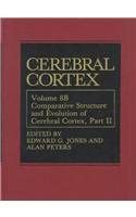 Cerebral Cortex: Volume 8b: Comparative Structure and Evolution of ...