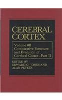 Cerebral Cortex: Volume 8b: Comparative Structure and Evolution of ...