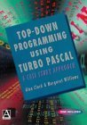 Top Down Programming using Turbo Pascal: A Case Study Approach (De-Computer Science Ser ...