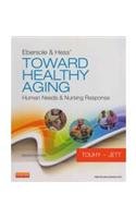 Ebersole & Hess Toward Healthy Aging 8Ed: Human Needs & Nursing ...