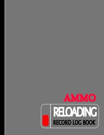 Amazon.com: Ammo Reloading Record Log Book: Ammunition Enthusiasts ...