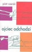 Amazon.com: Ojciec odchodzi: 9788389911384: Piotr Czerski: Books