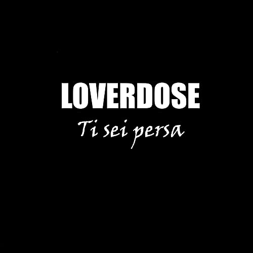 Play Ti sei persa by Loverdose on Amazon Music