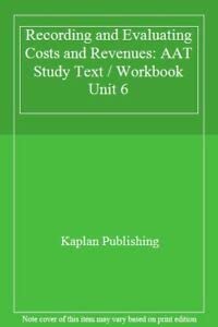AAT Study Text / Workbook (Unit 6) (Recording and Evaluating Costs and ...