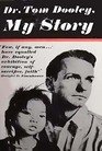 Dr Tom Dooley My Story: Dooley, Tom: Amazon.com: Books