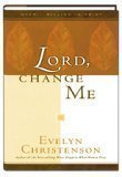Lord, Change Me: Evelyn Christenson: 9780739440346: Amazon.com: Books