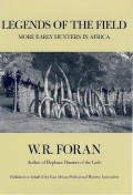 Legends of the Field: More Early Hunters in Africa: Foran, W Robert ...
