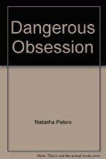 Dangerous Obsession: Peters, Natasha: 9780441751587: Amazon.com: Books