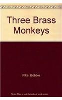 Three Brass Monkeys: Amazon.co.uk: Pike, Bonnie: 9780932419118: Books