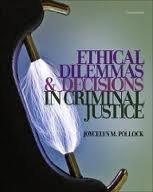 Ethical Dilemmas and Decisions in Criminal Justice (Ethics in Crime and ...