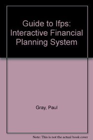Guide to Ifps: Interactive Financial Planning System: Paul Gray ...