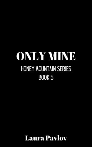 Only Mine: A Small Town Enemies-To-Lovers Romance (Honey Mountain ...