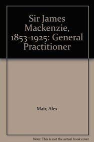Sir James Mackenzie MD: 1853-1925: Mair, Alex: 9780850841091: Amazon ...