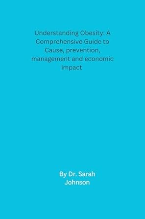 Understanding Obesity: A Comprehensive Guide to Causes, Prevention ...