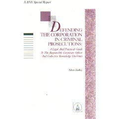 Defending the Corporation in Criminal Prosecutions: A Legal and ...