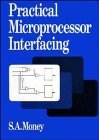 Practical Microprocessor Interfacing: Money, S. A.: 9780471637882 ...