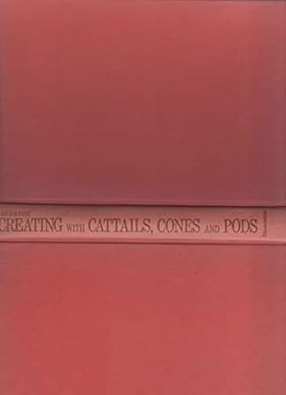 Creating with Cattails, Cones, and Pods: Aldrich, Dot: Amazon.com: Books