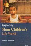 Exploring Slum Children'S Life-World : Samapika Mohapatra: Amazon.in: Books