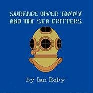 Surface Diver Tommy and the Sea Critters: Roby, Ian: 9781456016074 ...