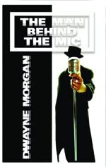 The Man Behind the Mic: Dwayne Morgan: Amazon.com: Books