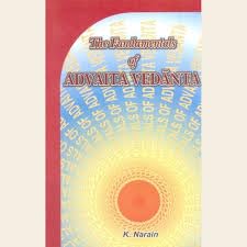 The Fundamentals of Advaita Vedanta (English Version): K. Narain ...