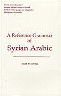 A Reference Grammar of Syrian Arabic (Georgetown Arabic Series): Cowell ...