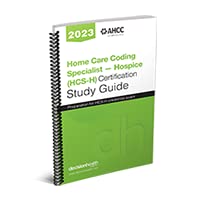 Home Care Coding Specialist – Hospice (HCS-H) Certification Study Guide ...