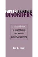 Impulse Control Disorders: A Clinician's Guide to Understanding and ...