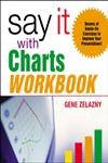 Say It with Charts Workbook: Zelazny, Gene: 9780071441629: Amazon.com ...