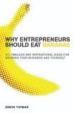 Why Entrepreneurs Should Eat Bananas: 101 Inspirational Ideas for ...