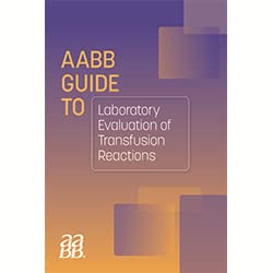 AABB GUIDE TO THE LABORATORY EVALUATION OF TRANSFUSION REACTIONS: Wen ...