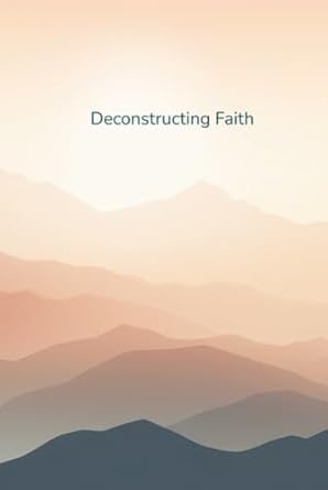 Amazon.com: Deconstructing Faith: A Journal with Prompts to Help You on ...