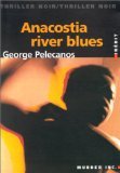Amazon.fr - Anacostia river blues - Pelecanos, George, Esch, Jean - Livres